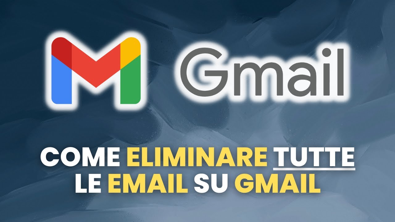 Come ELIMINARE tutte le MAIL su Gmail - Guida Pratica per Principianti ...