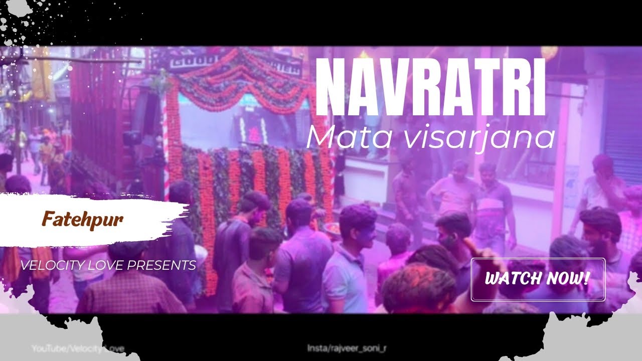 NAVRATRI MATA VISARJAN 2022 FATEHPUR A FILM BY RAJVEER SONI #fatehpur # ...