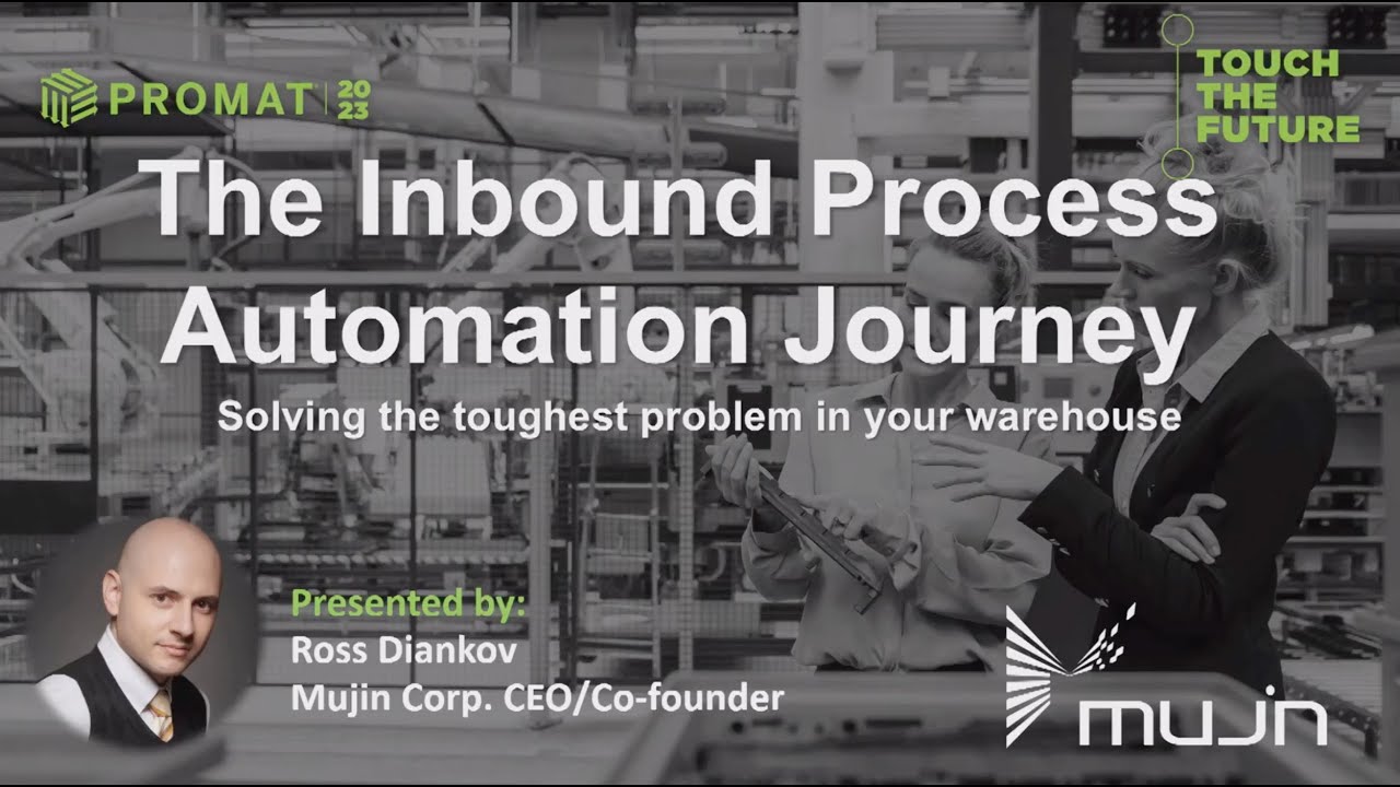 ProMat 2023 Robotics Theater - Mujin: The Inbound Process Automation ...