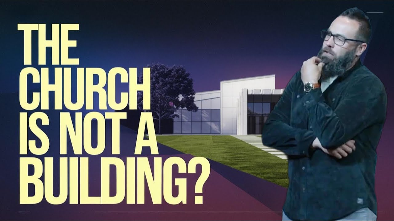 The Church is Not A Building... or is it??? - YouTube