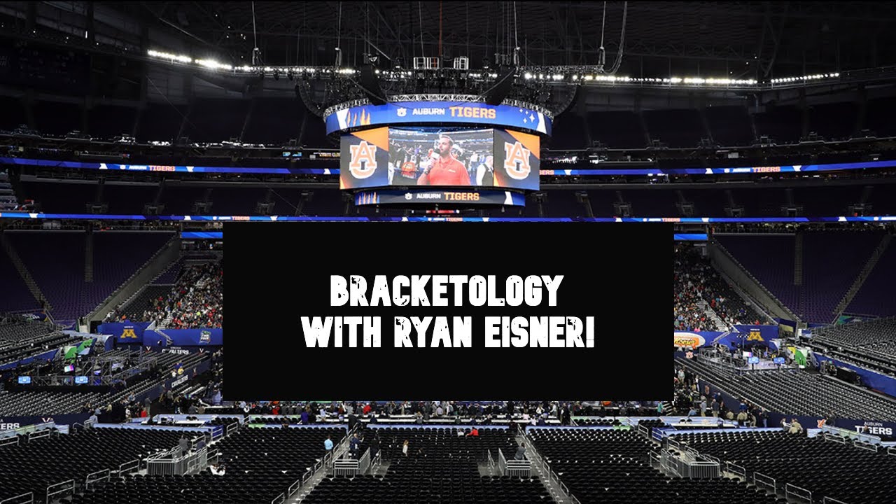 BRACKETOLOGY with Ryan Eisner! FULL BUBBLE BREAKDOWN - YouTube