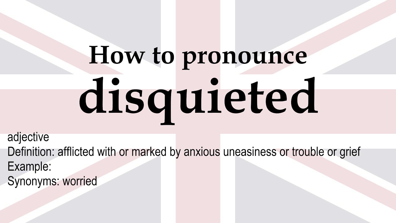 How to pronounce 'disquieted' + meaning - YouTube