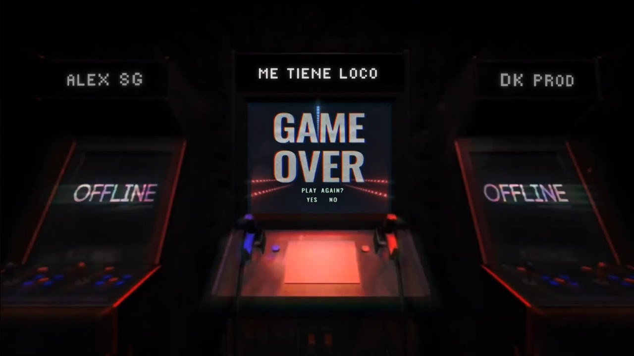 ME TIENE LOCO - ALEX SG & DK PROD (GAME OVER) - YouTube
