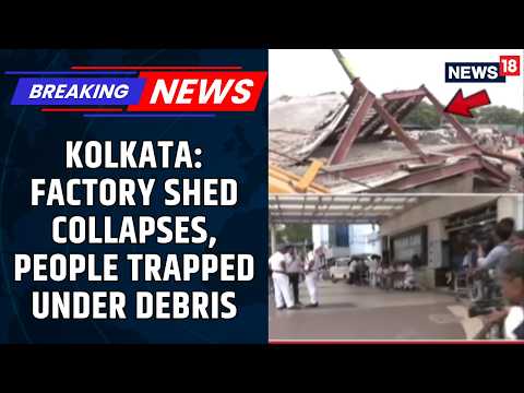 Major Accident In Kolkata As Under-construction Factory Shed Collapses In Taratala Area | News18