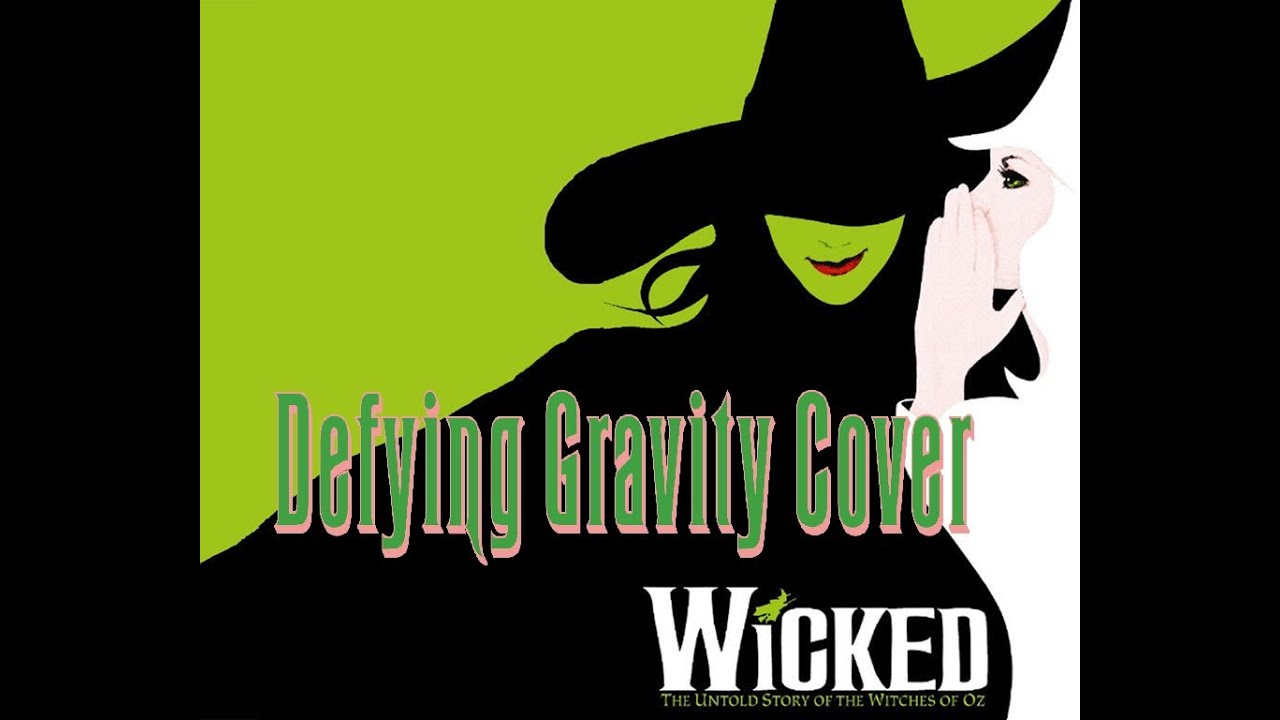 Wicked-Defying Gravity Cover - YouTube