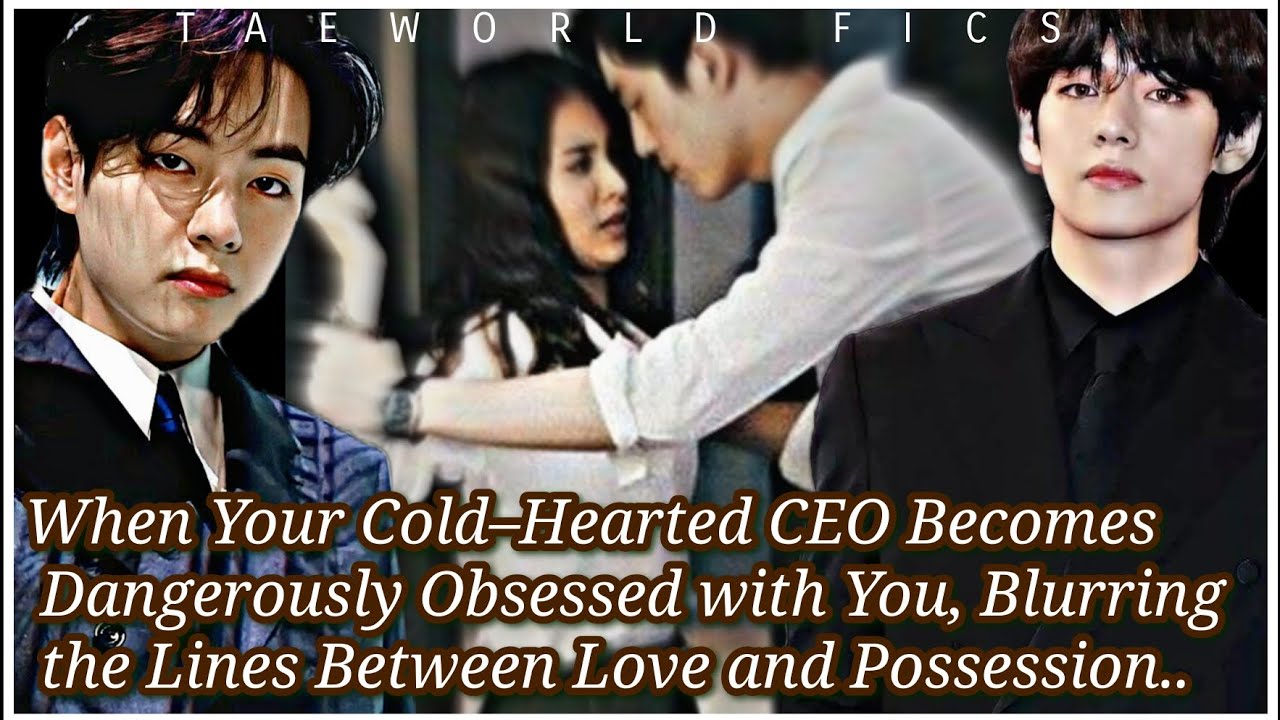 WHEN YOUR COLD CEO BECOMES DANGEROUSLY OBSESSED WITH YOU, BLURRING THE ...