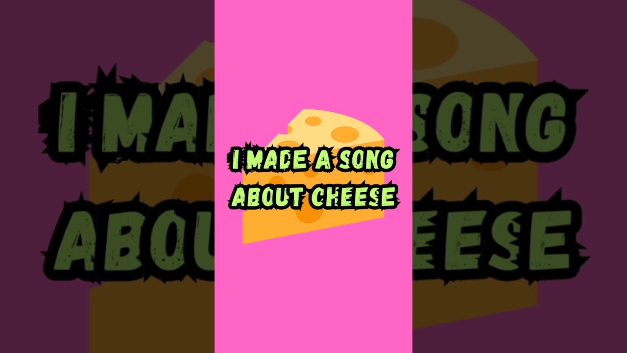 I made a song about cheese - YouTube