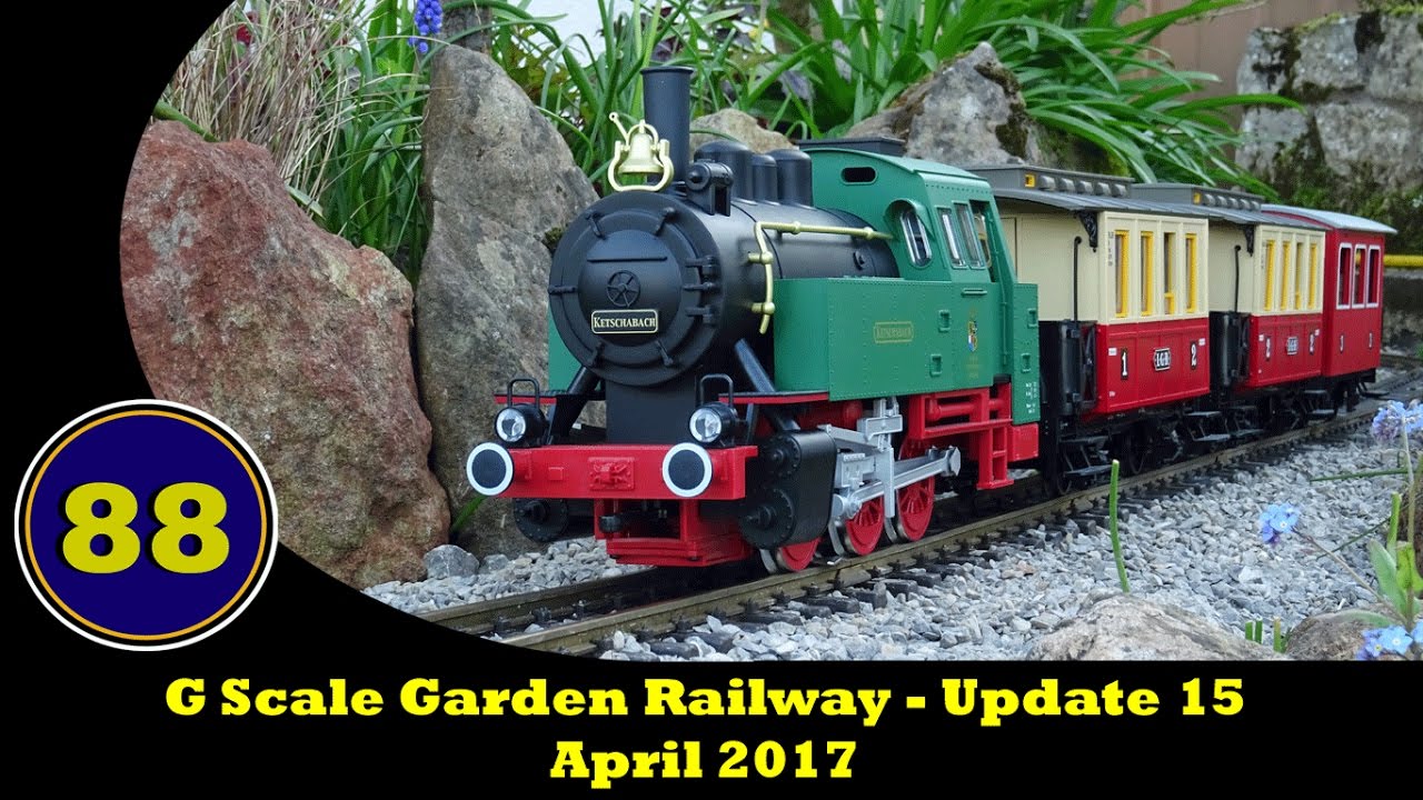 G Scale Garden Railway - Update 15 - April 2017 - YouTube