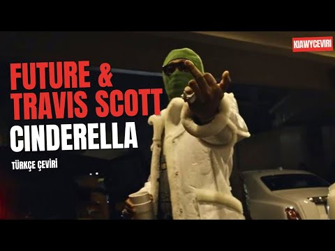 Metro Boomin & Future - Cinderella (Türkçe Çeviri)