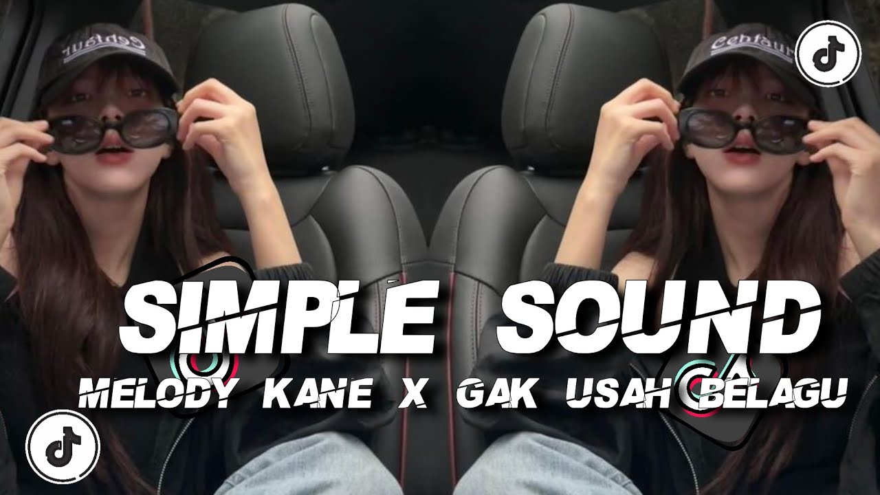 DJ SIMPLE SOUD MELODY KANE X GAKUSAH NELAGU!! VIRAL TIKTOK - By Elthon Rihy - YouTube