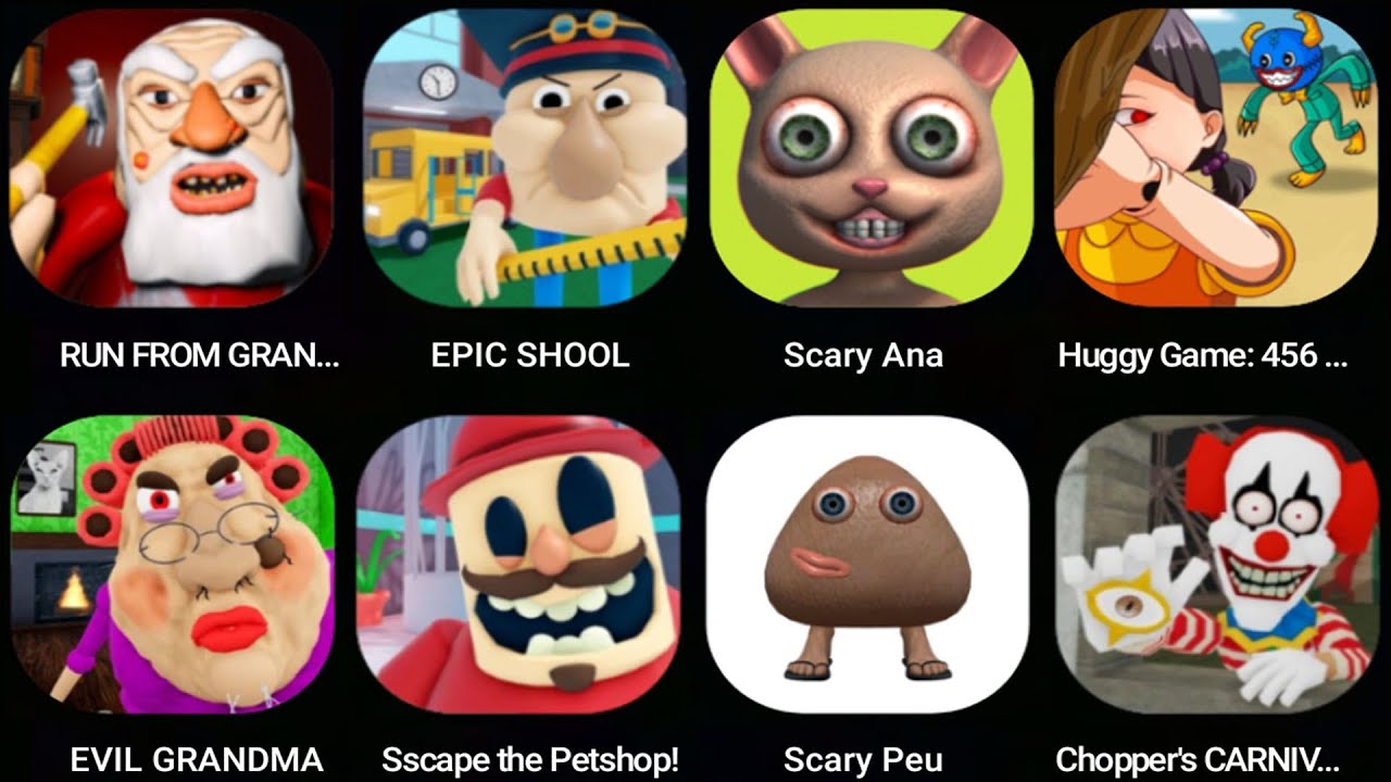 EPIC SHOOL,Scary Ana,EVIL GRANSMA,Huggy Game,Sscape the Petshop,Scary ...