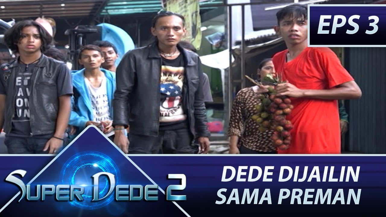 Dede Dijailin Sama Preman – Super Dede Season 2 Eps 3 Part 1 - YouTube