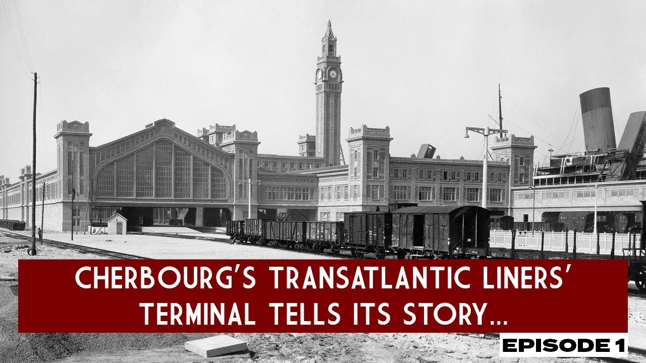 1/5 Cherbourg's Transatlantic Liners’ Terminal tells its story ...
