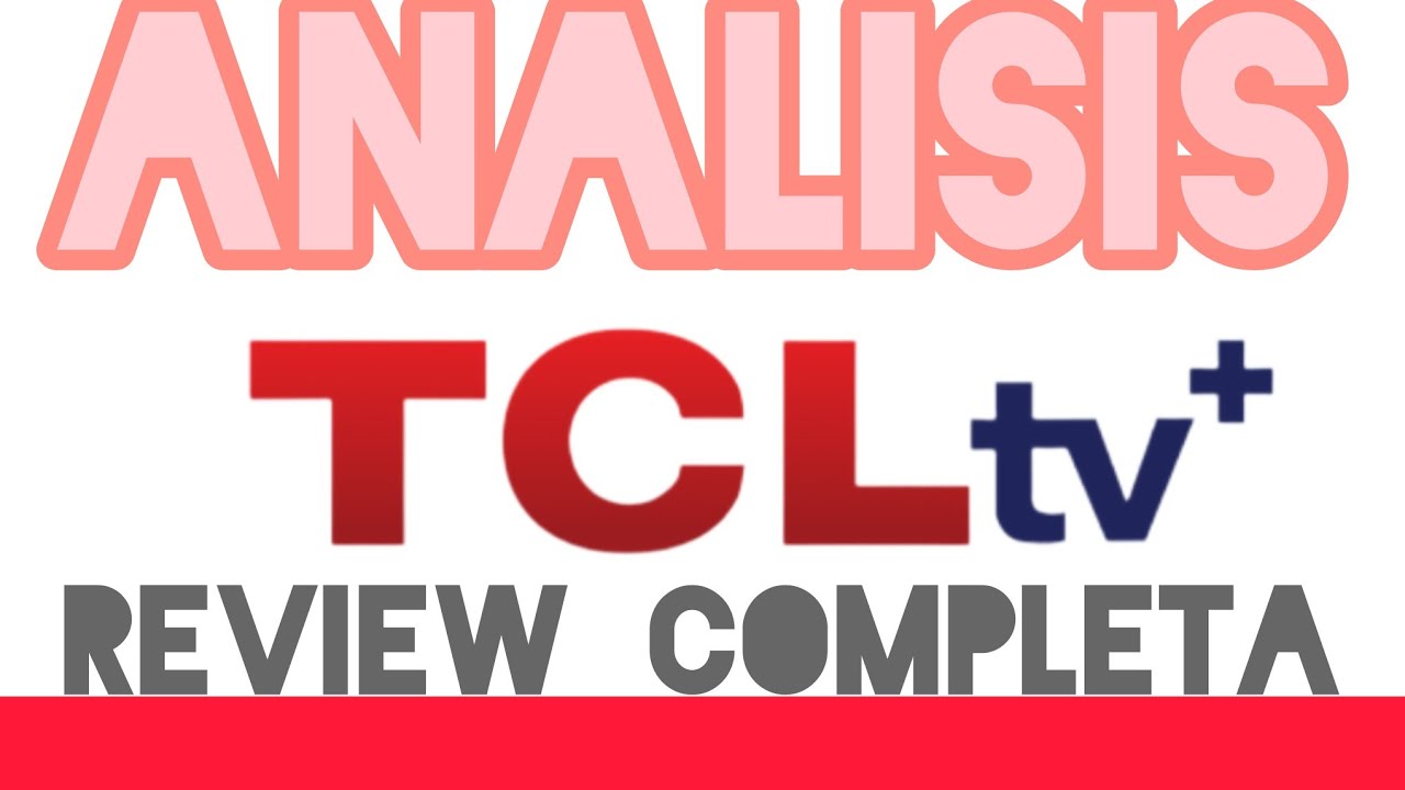 Review completo TCLtv+ Antes llamada TCL CHANEL - YouTube