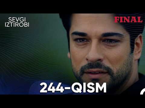 SEVGI IZTIROBI 244-QISM (FINAL)