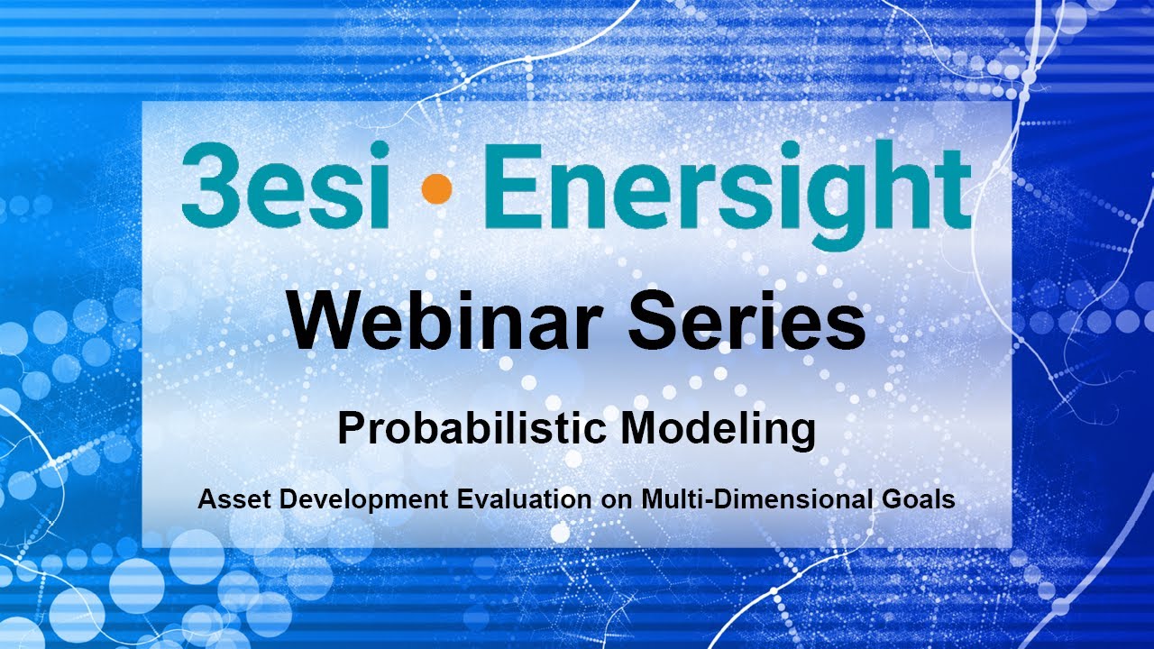 3esi-Enersight Webinar - Probabilistic Modeling in Asset Evaluation ...