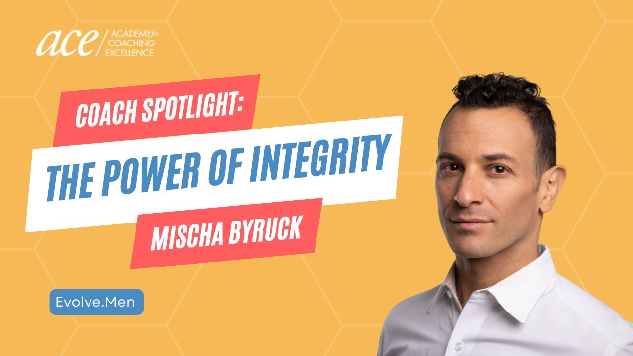 Coach Spotlight: The Power of Integrity with Mischa Byruck - YouTube