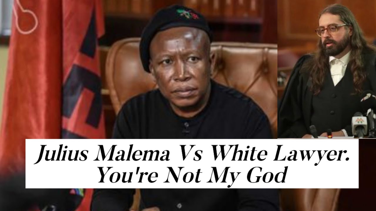 Julius Malema vs. a White Lawyer: You're Not My God - YouTube
