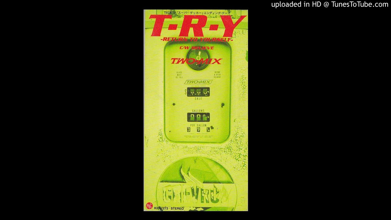 TWO-MIX - T・R・Y ~RETURN TO YOURSELF~ - YouTube
