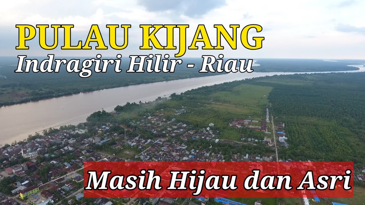 Pesona Pulau Kijang -Reteh INHIL- RIAU | Dari Ketinggian , Masih Hijau ...