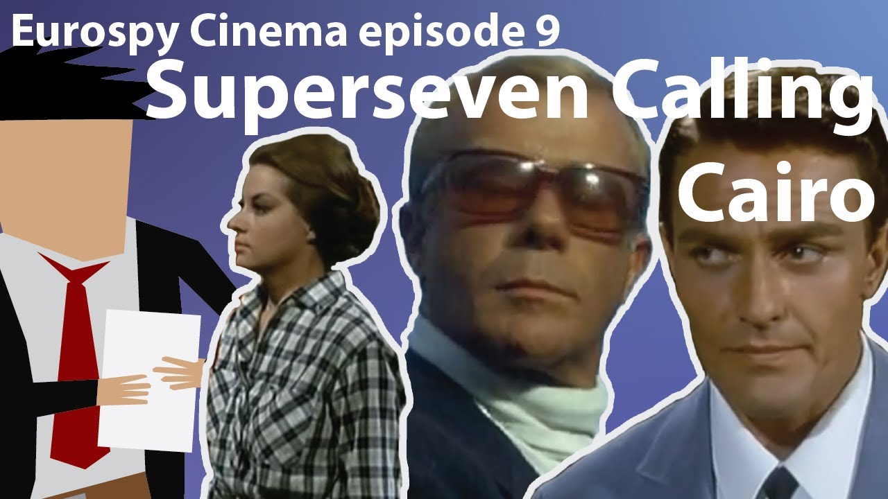 Eurospy Cinema ep 9: Superseven Calling Cairo (1965) - YouTube