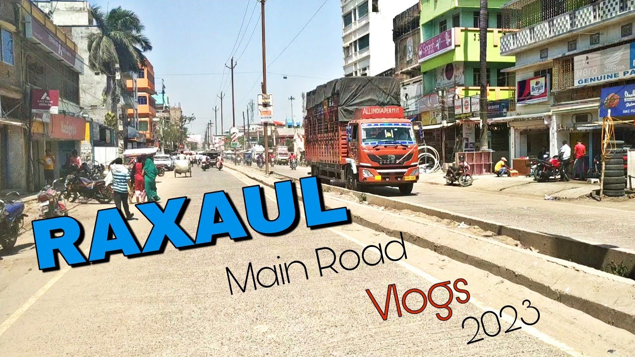 रक्सौल मेन रोड | Raxaul Main Road | Raxaul City | Raxaul New Road ...