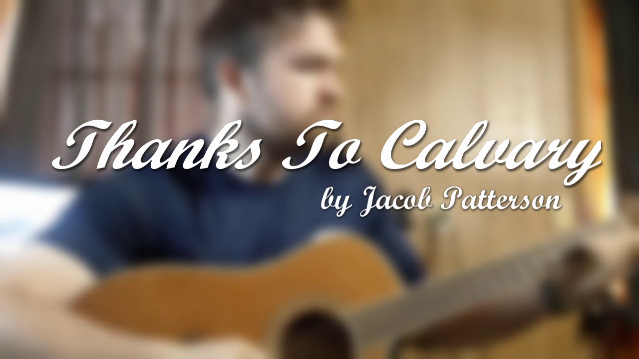 Thanks To Calvary - acoustic version - YouTube
