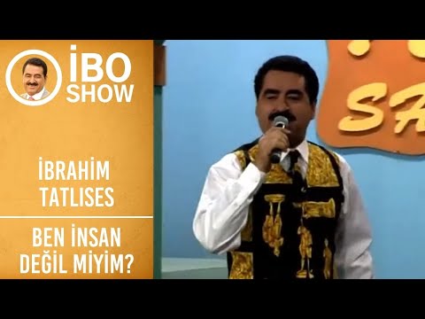 İbrahim Tatlıses - Ben İnsan Değil Miyim? | İbo Show