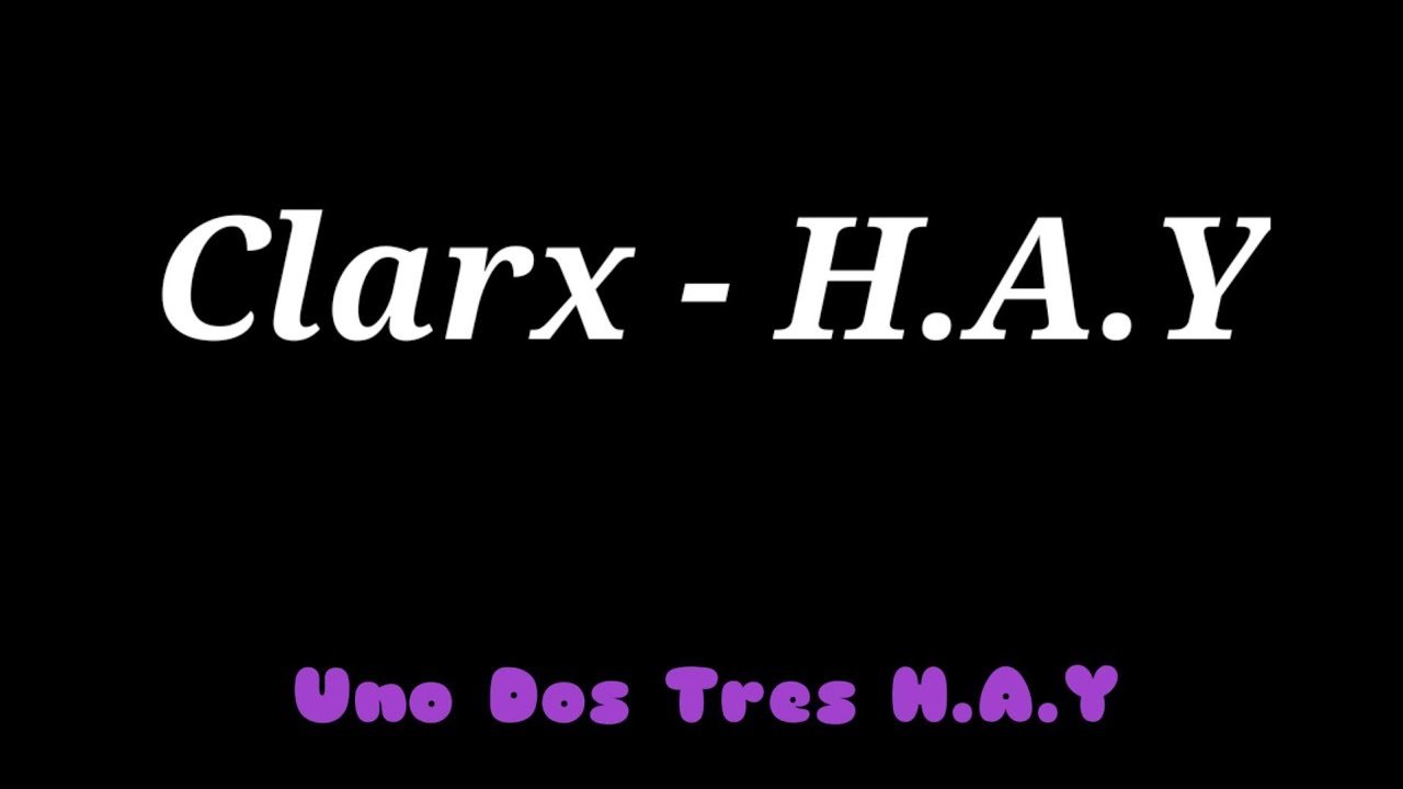 Clarx - H.A.Y - YouTube