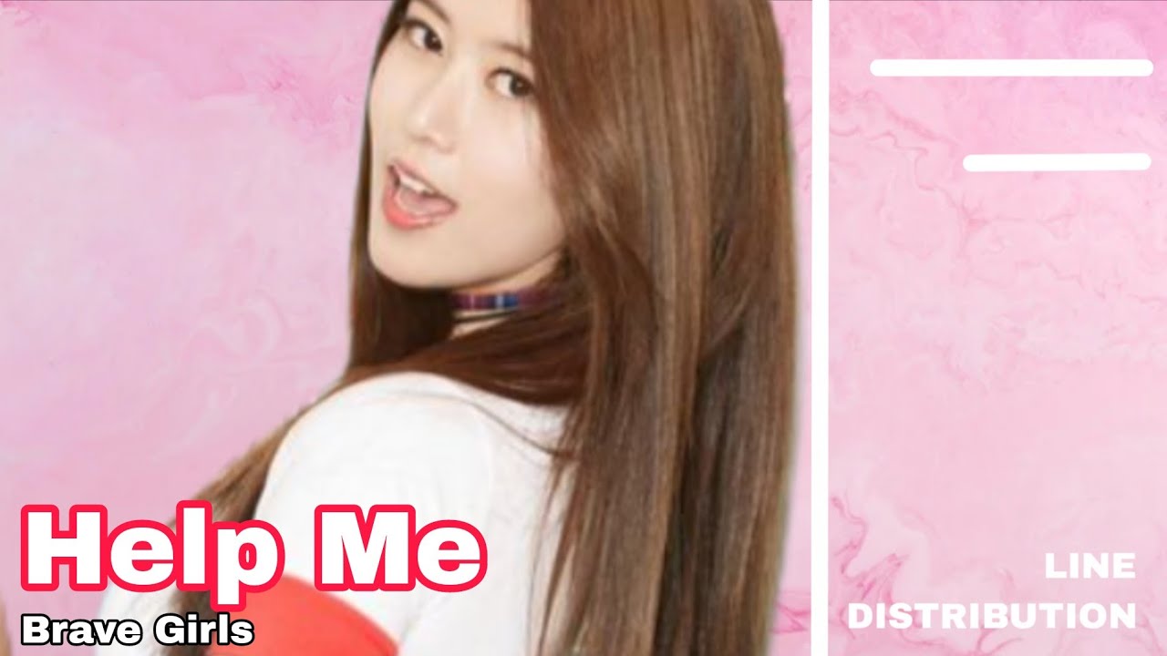 Brave Girls - Help Me [Line Distribution] - YouTube