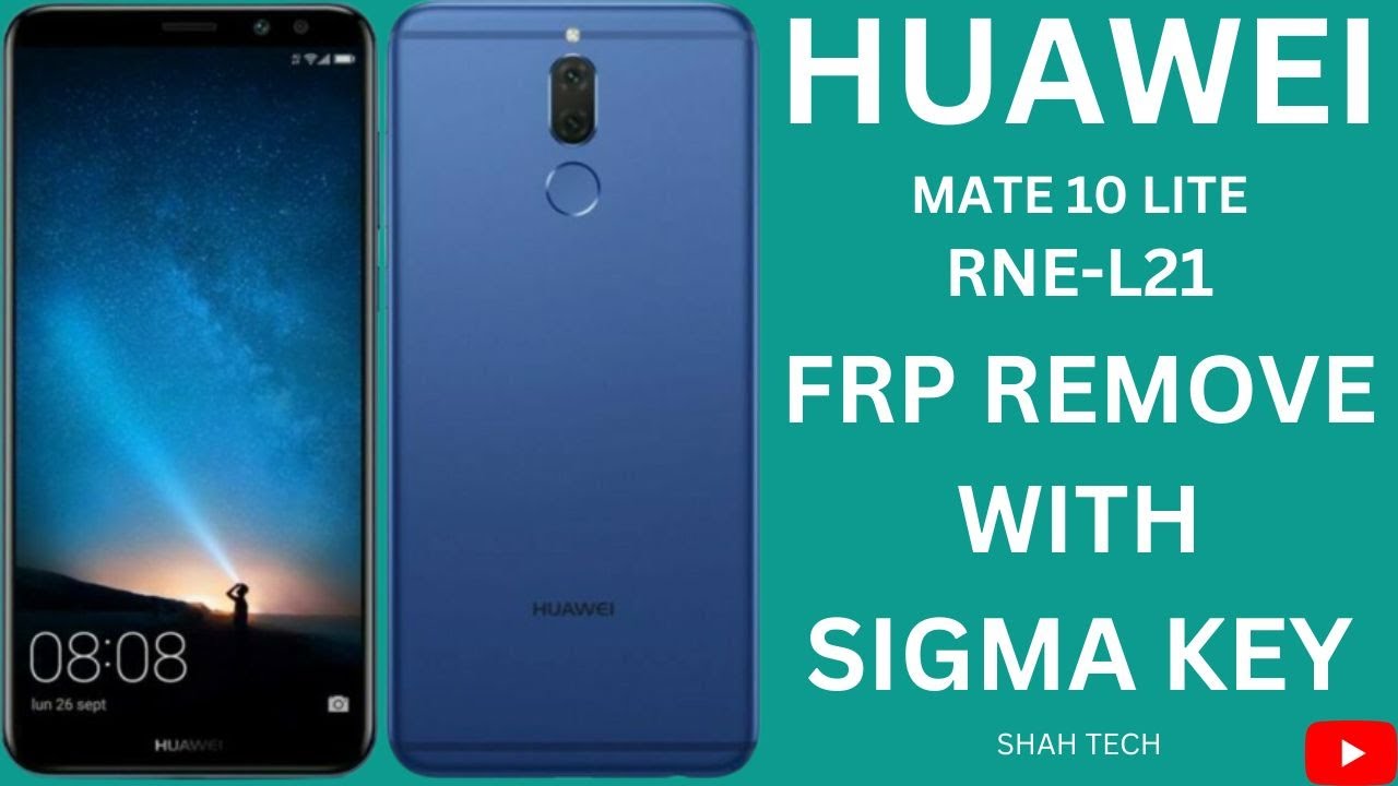 Huawei Mate 10 Lite (RNE-L21) FRP Remove With | Sigma Key - YouTube