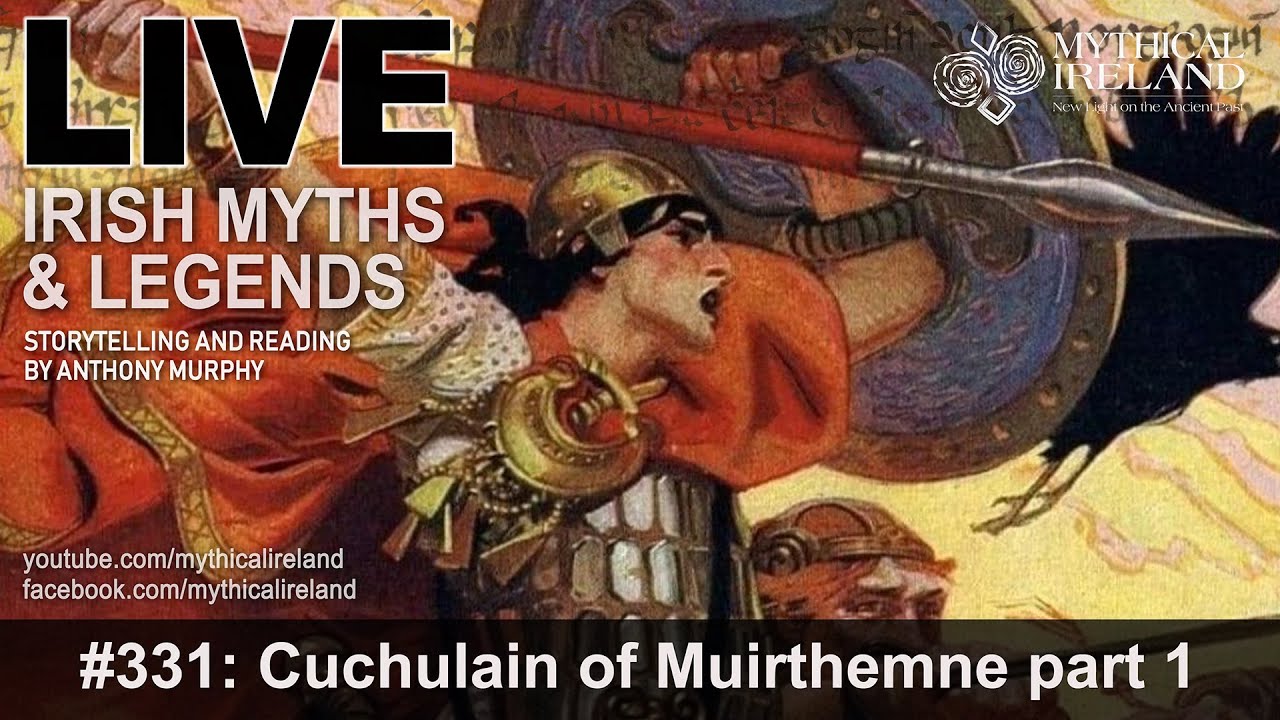 LIVE IRISH MYTHS Episode #331: Cuchulain of Muirthemne 1 - YouTube
