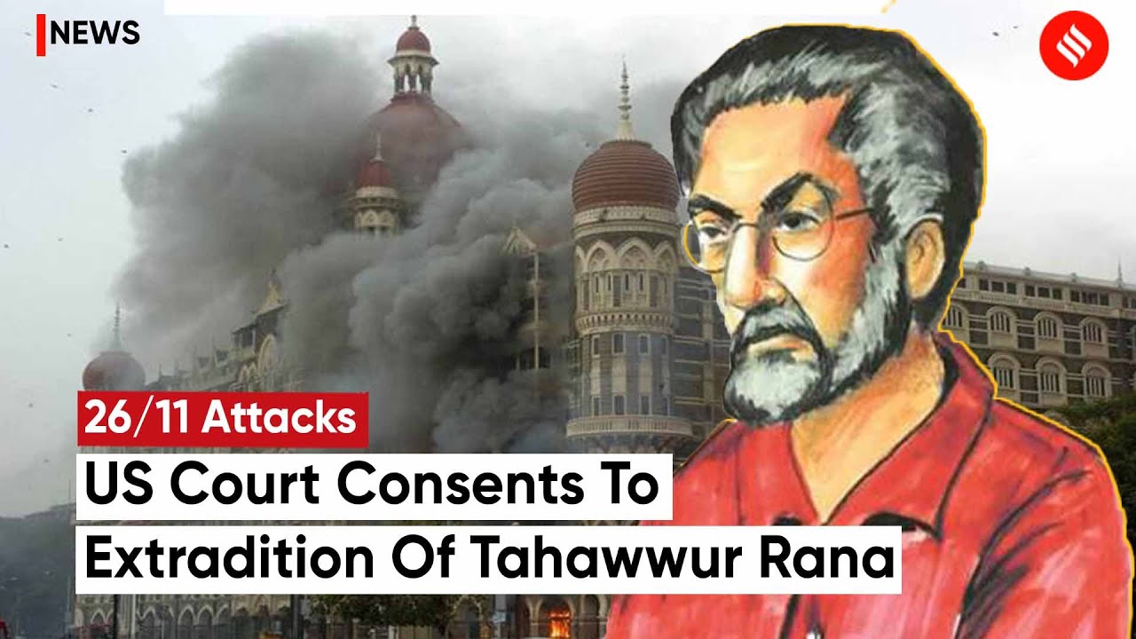 2611 Mumbai Attack: David Headley’s Close Aide Tahawwur Rana To Be ...