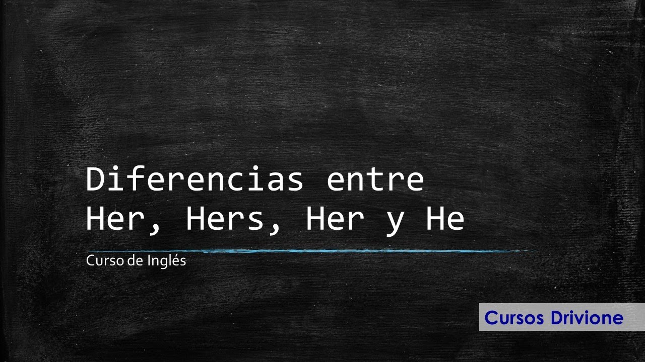Diferencia entre Her, Hers, Her, He - Curso de Inglés - Cursos Drivione ...