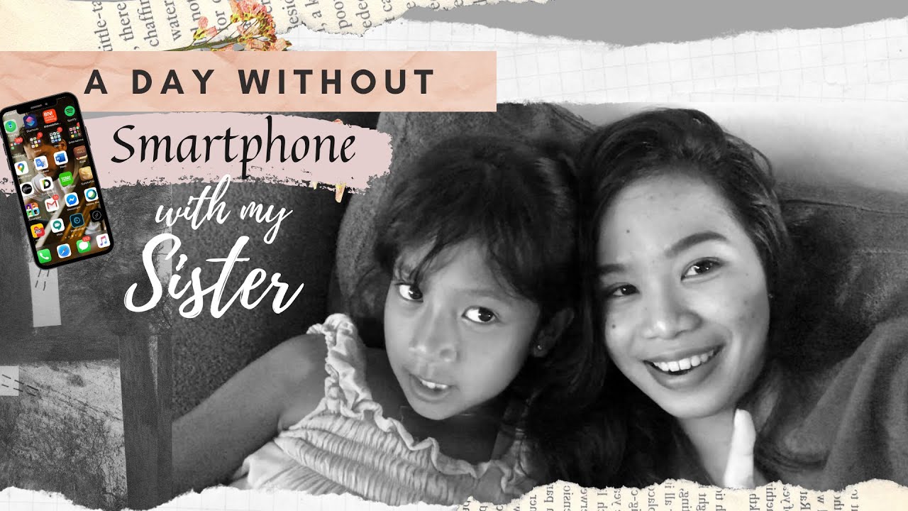 A DAY WITHOUT SMARTPHONE WITH MY SISTER (Building Interpersonal ...