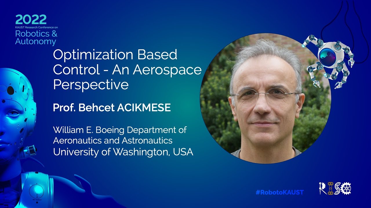 Prof. Acikmese: Optimization Based Control - An Aerospace Perspective ...