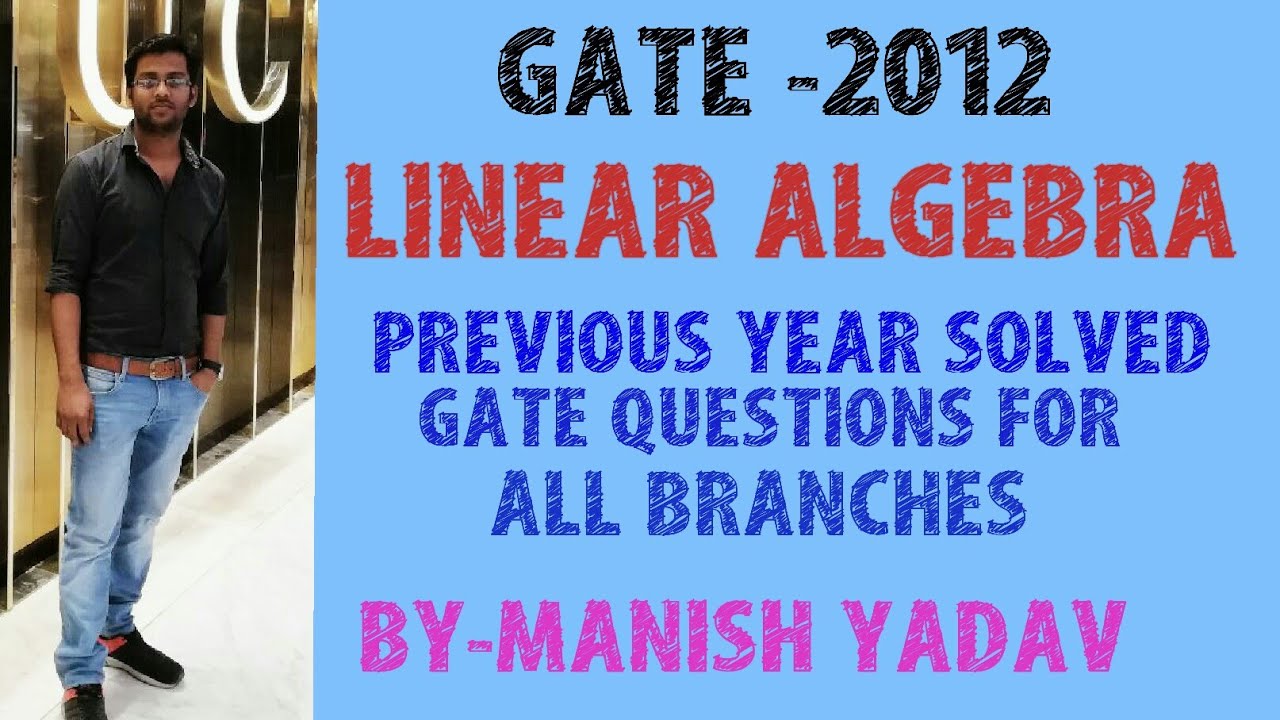 GATE-2012 ( LINEAR ALGEBRA) PREVIOUS YEAR SOLVED GATE QUESTIONS FOR ALL ...