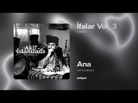 Akif İslamzadə — Ana (Rəsmi Audio)