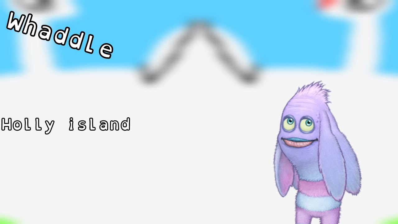 Whaddle/Holly island - My singing monsters (Fanmade island) - YouTube