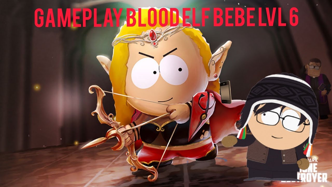 gameplay Blood elf Bebe LVL 6 (South Park Phone Destroyer) - YouTube