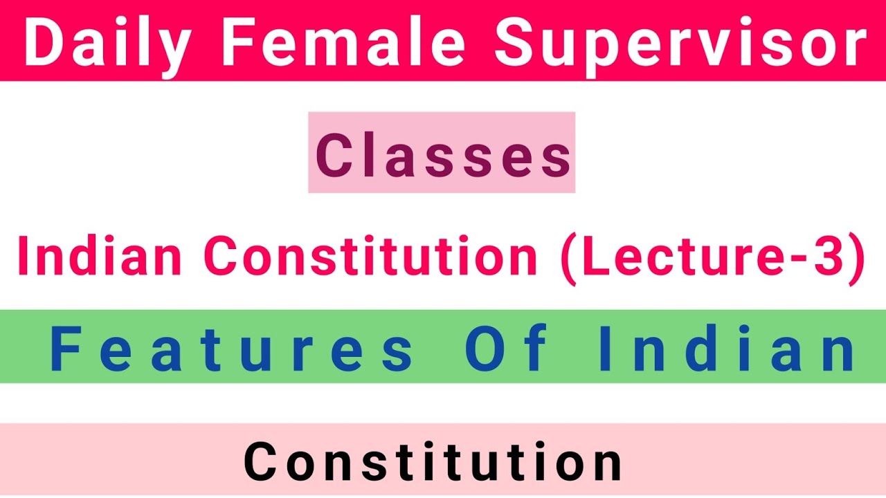 Indian Constitution (Lecture-3) | Features Of Indian Constitution ...
