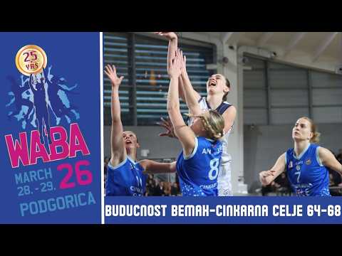 2026 WABA Final-Four - Semifinals #2: Buducnost Bemax-Cinkarna Celje 64-68 (28/03)