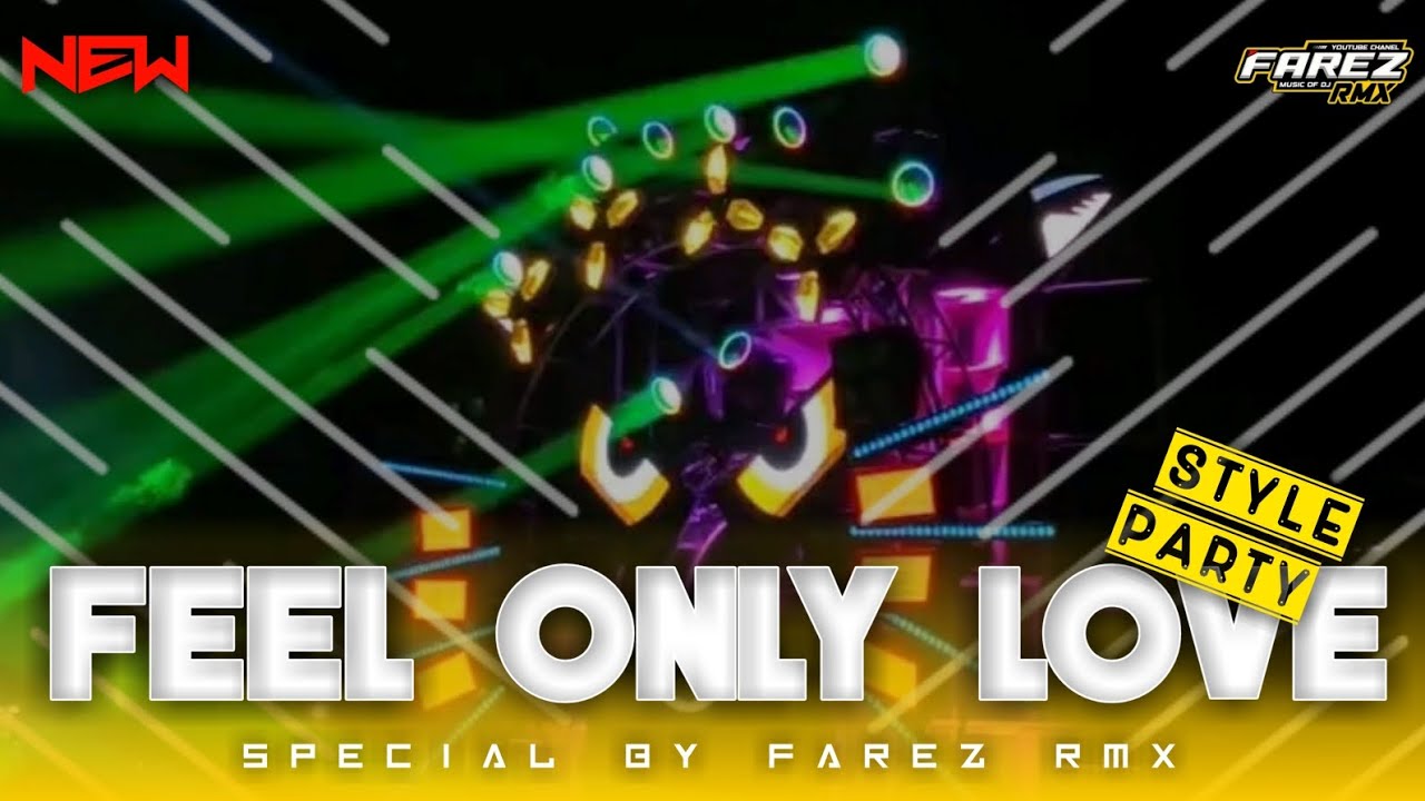 DJ FEEL ONLY LOVE STYLE PARTY KARNAVAL VIRAL TIKTOK - FAREZ RMX - YouTube