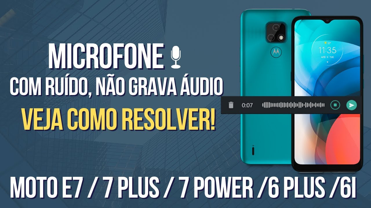 MOTO E7 | E7 PLUS |E7 POWER |E6 PLUS E OUTROS NÃO FUNCIONA MICROFONE ...