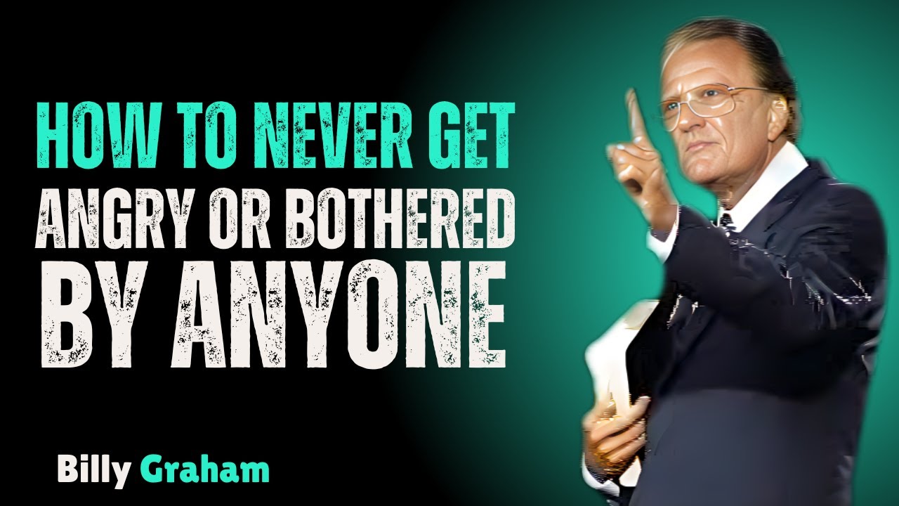 How to Never Get Angry or Bothered by Anyone "|By Billy Graham # ...