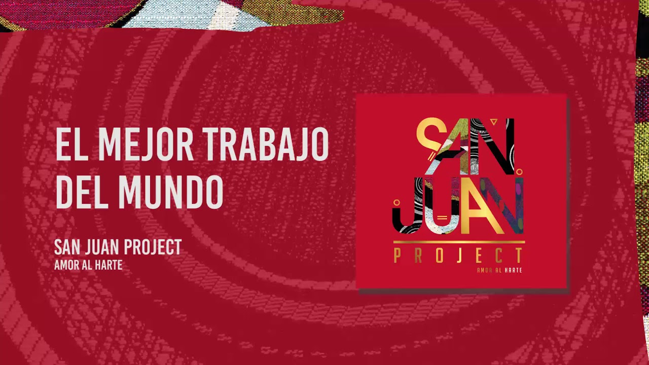 San Juan Project - El Mejor Trabajo Del Mundo - YouTube