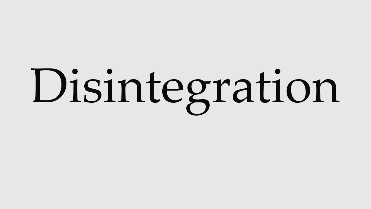 How to Pronounce Disintegration - YouTube