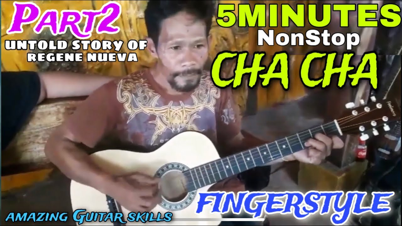 5 MINUTES CHACHA FINGERSTYLE NON STOP PART2 untold story of regene ...