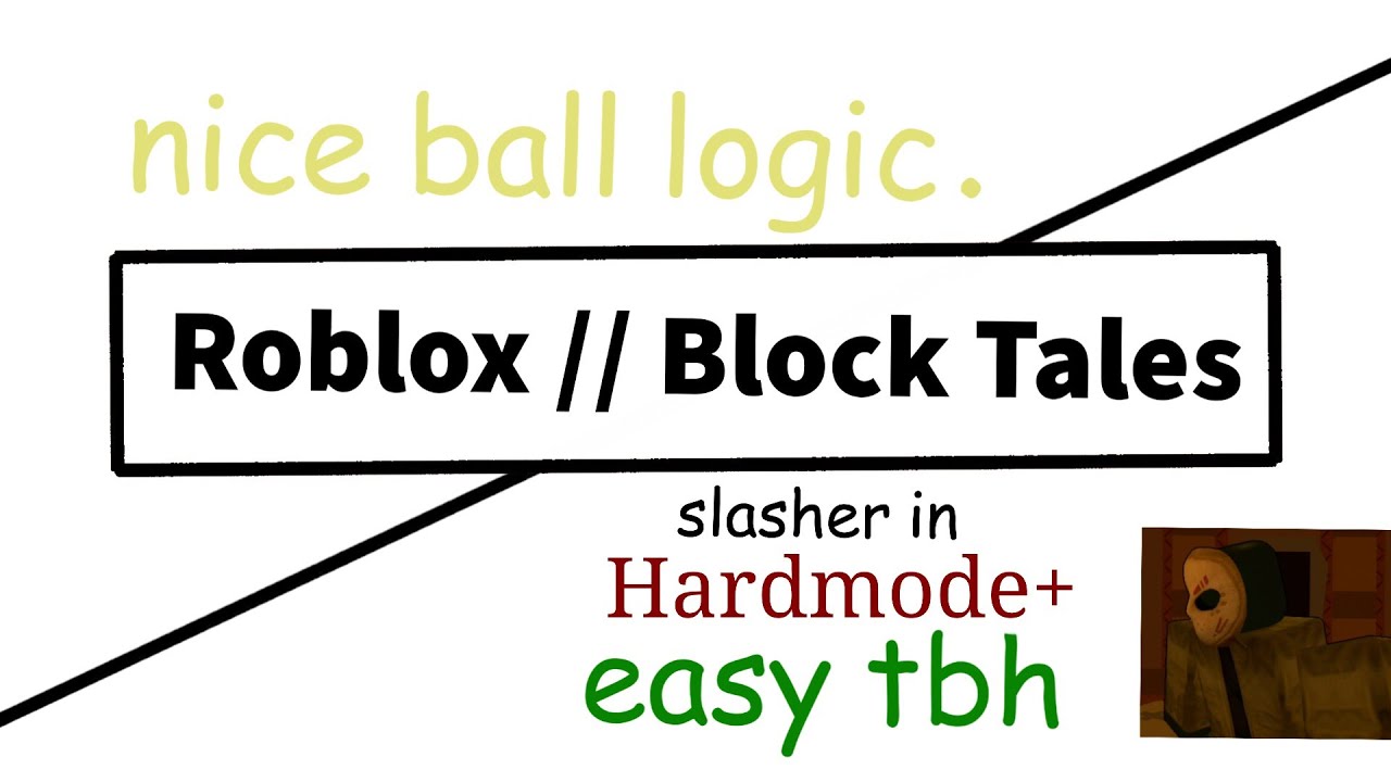 nice ball logic + slasher in Hardmode+ // Roblox , Block Tales - YouTube