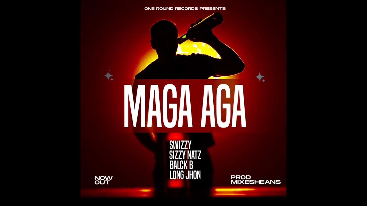 Maga Aga by Swizzy | Sizzy Natz | Balick B | Long John. 2025 Music - YouTube